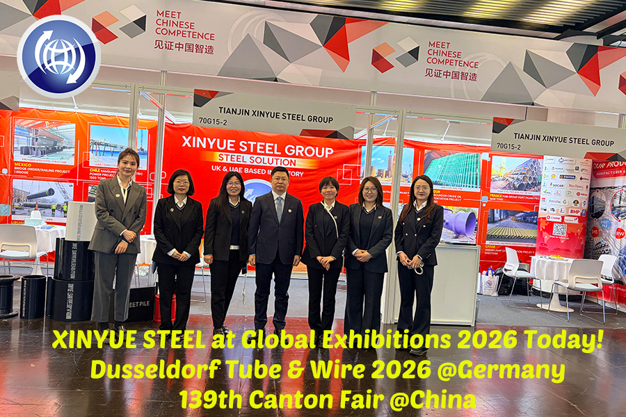 Meet XINYUE STEEL at Global Exhibitions 2026 Today! – XINYUE STEEL GROUP